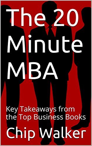 The 20 Minute MBA: Key Takeaways from the Top Business Books by Chip ...