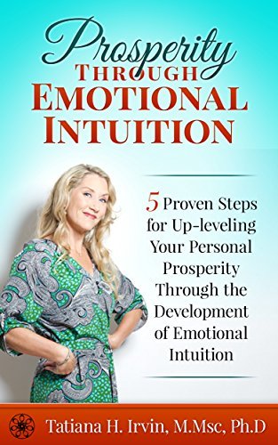 Prosperity Through Emotional Intuition: 5 Proven Steps for Up-leveling ...