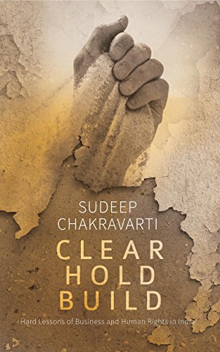 Clear. Hold. Build: Hard Lessons of Business and Human Rights in India ...