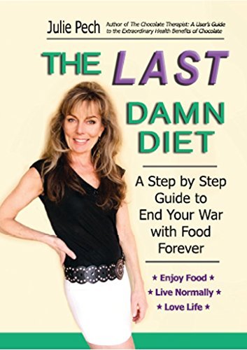 The Last Damn Diet: A Step by Step Guide to End Your War with Food ...