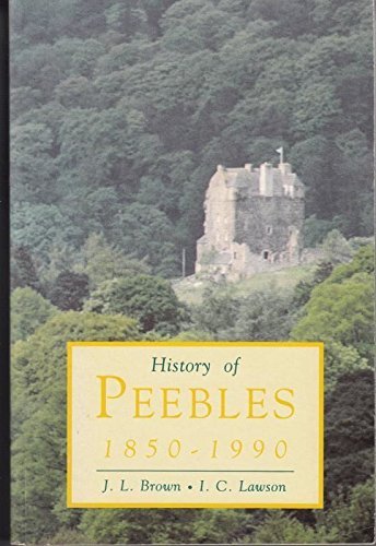 History of Peebles 1850-1990 by Joe Brown | Goodreads