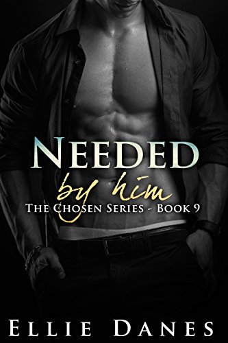 Needed by Him (Chosen by Him Series, #9) by Ellie Danes | Goodreads