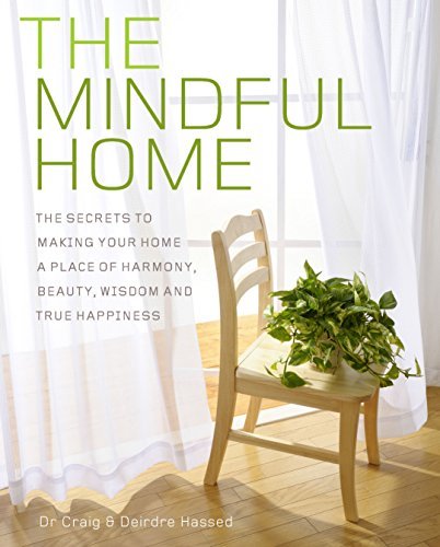 The Mindful Home: The Secrets to Making Your Home a Place of Harmony ...