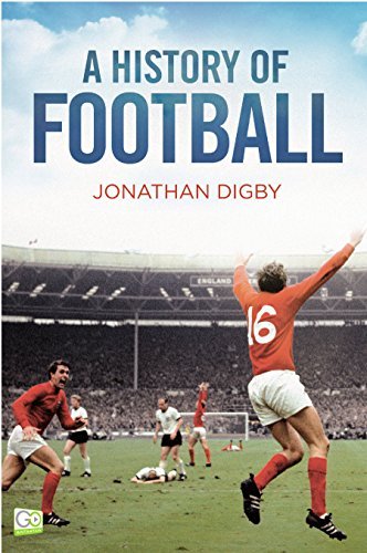 A History of Football by Jonathan Digby | Goodreads