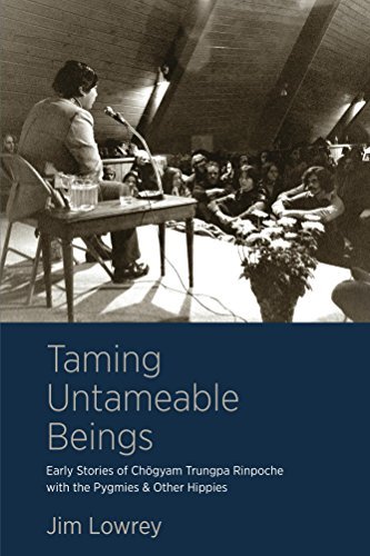 Taming Untameable Beings: Early Stories of Chögyam Trungpa Rinpoche ...