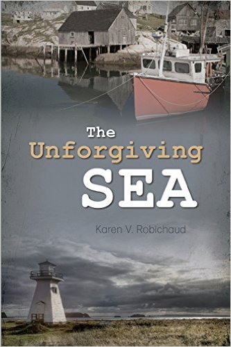 The Unforgiving Sea by Karen V. Robichaud | Goodreads