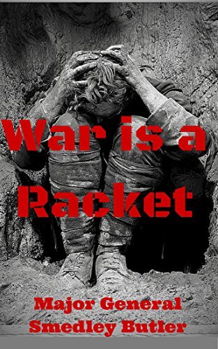 War Is A Racket!: And Other Essential Reading by Smedley D. Butler ...