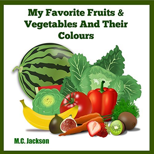 My Favorite Fruits & Vegetables And Their Colours: Educational Books ...