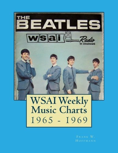 WSAI Weekly Music Charts: 1965 - 1969 by Frank W. Hoffmann | Goodreads