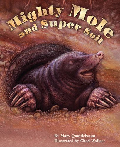 Mighty Mole and Super Soil by Mary Quattlebaum | Goodreads