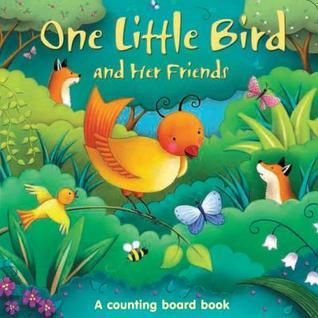 One Little Bird and Her Friends: A Counting Board Book by Claudine ...