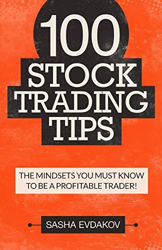 100 Stock Trading Tips: The Mindsets You Must Know to Be a Profitable ...