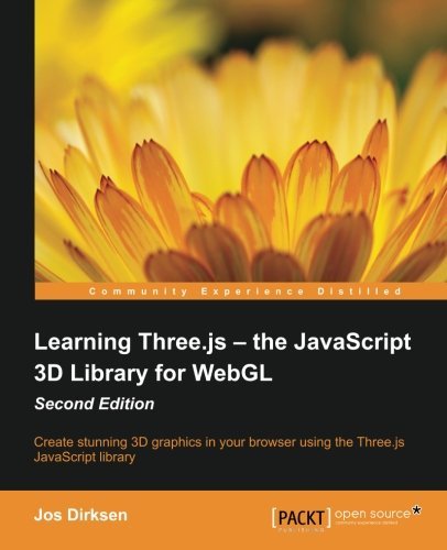 Learning Three.js - the JavaScript 3D Library for WebGL: Create Stunning 3d Graphics in Your ...