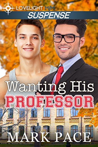Wanting His Professor by Mark Pace | Goodreads