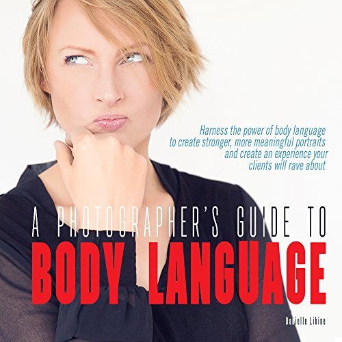 A Photographer's Guide to Body Language: Harness the power of body ...