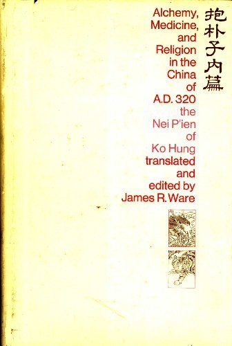 Alchemy, Medicine, and Religion in the China of A.D. 320: the Nei P'ien ...