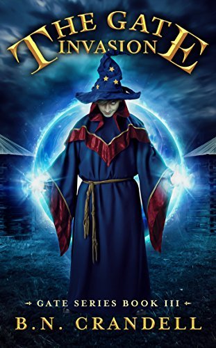 The Gate - Invasion (The Gate Series Book 3) by B.N. Crandell | Goodreads