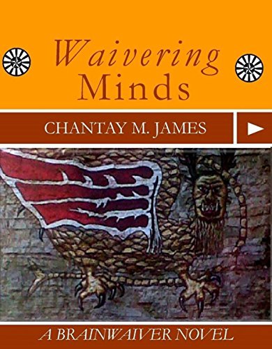 Waivering Minds (Brainwaiver #1) by Chantay M. James | Goodreads