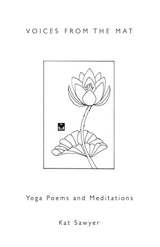 Voices from the Mat:: Yoga Poems and Meditations by Kat Sawyer | Goodreads