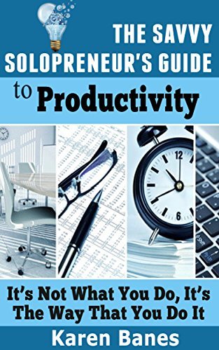 The Savvy Solopreneur's Guide To Productivity by Karen Banes | Goodreads