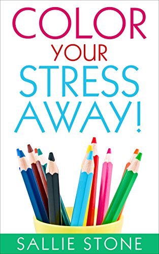 Color Your Stress Away! by Sallie Stone | Goodreads