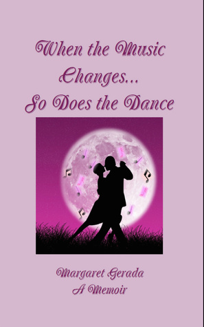When the Music Changes...So Does the Dance by Margaret Gerada | Goodreads