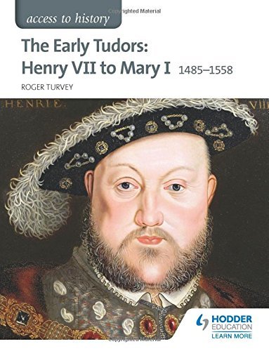 The Early Tudors: Henry VII to Mary I 1485-1558 by Roger Turvey | Goodreads