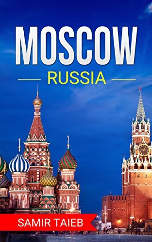 Moscow: The best Moscow Travel Guide by Samir Taieb | Goodreads