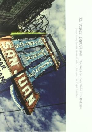 El viaje imposible: En México con Roberto Bolaño by Dunia Gras Miravet ...