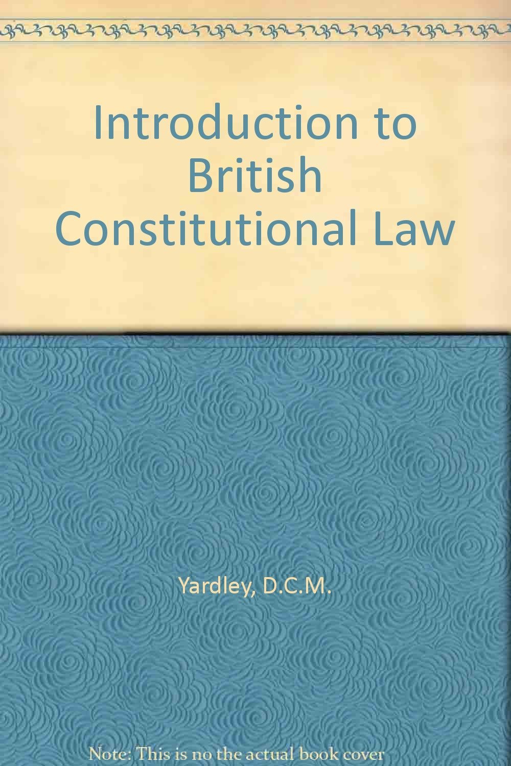 Introduction to British constitutional law, by D.C.M. Yardley | Goodreads