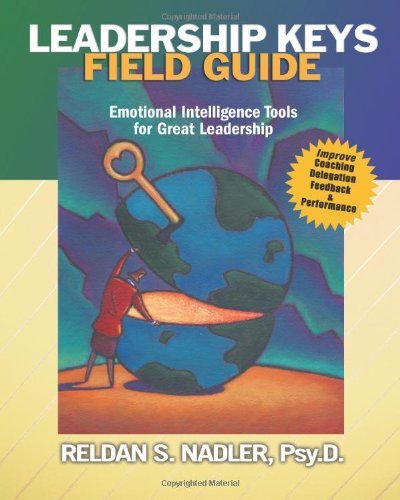 Leadership Keys Field Guide: Emotional Intelligence Tools for Great ...