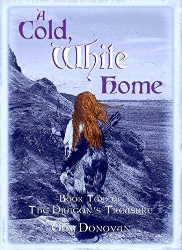 A Cold White Home: Book Two of The Dragon's Treasure by Guy Donovan ...
