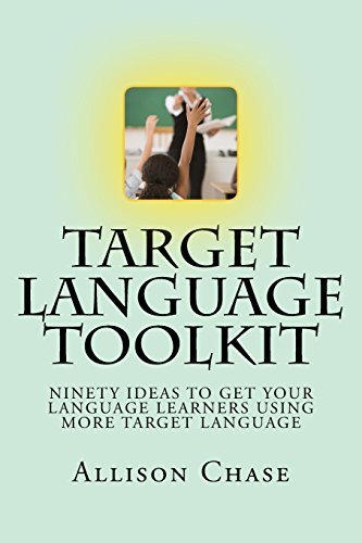 Target Language Toolkit: 90 ideas to get your language learners using more target language by ...