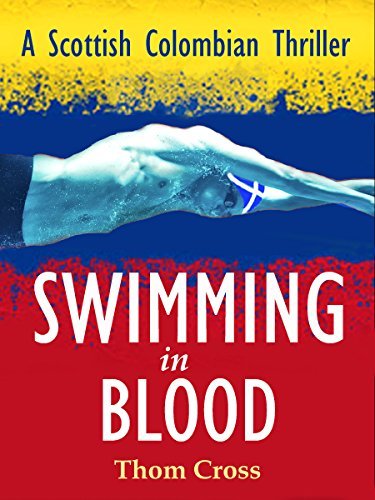 Swimming in Blood: A Celtic Colombian Thriller by Thom Cross | Goodreads
