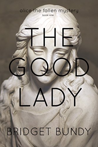 The Good Lady (Alice the Fallen Mystery Book 1) by Bridget Bundy ...