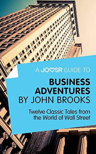 A Joosr Guide to... Business Adventures by John Brooks: Twelve Classic ...