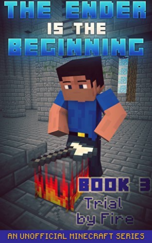 Minecraft: Diary - The Ender Is The Beginning (Book 3) - Trial by Fire ...
