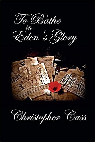 To Bathe In Eden's Glory by Christopher Cass | Goodreads
