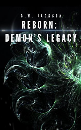 Demon's Legacy (Reborn, #9) by D.W. Jackson | Goodreads