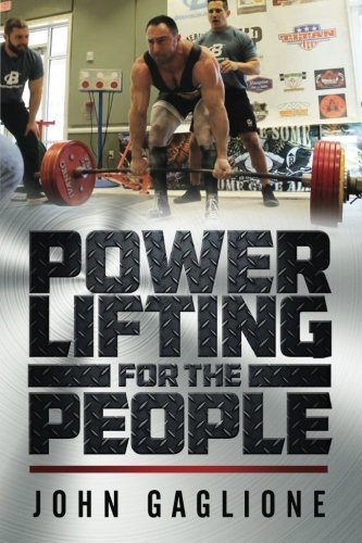 Powerlifting For The People by John Gaglione | Goodreads