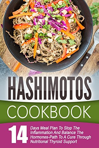 Hashimotos Cookbook: 14 Day Meal Plan To Stop The Inflammation And ...