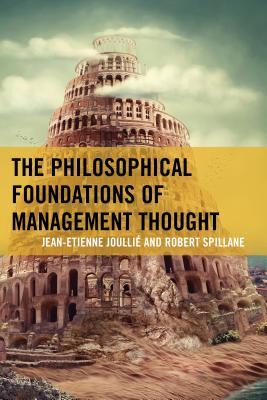 The Philosophical Foundations of Management Thought by Jean-Etienne ...