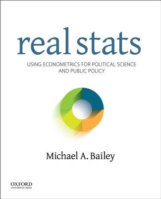 Real Stats: Using Econometrics for Political Science and Public Policy by Michael A. Bailey ...