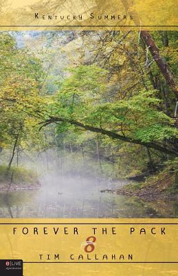 Forever the Pack (Kentucky Summers) by Tim Callahan | Goodreads