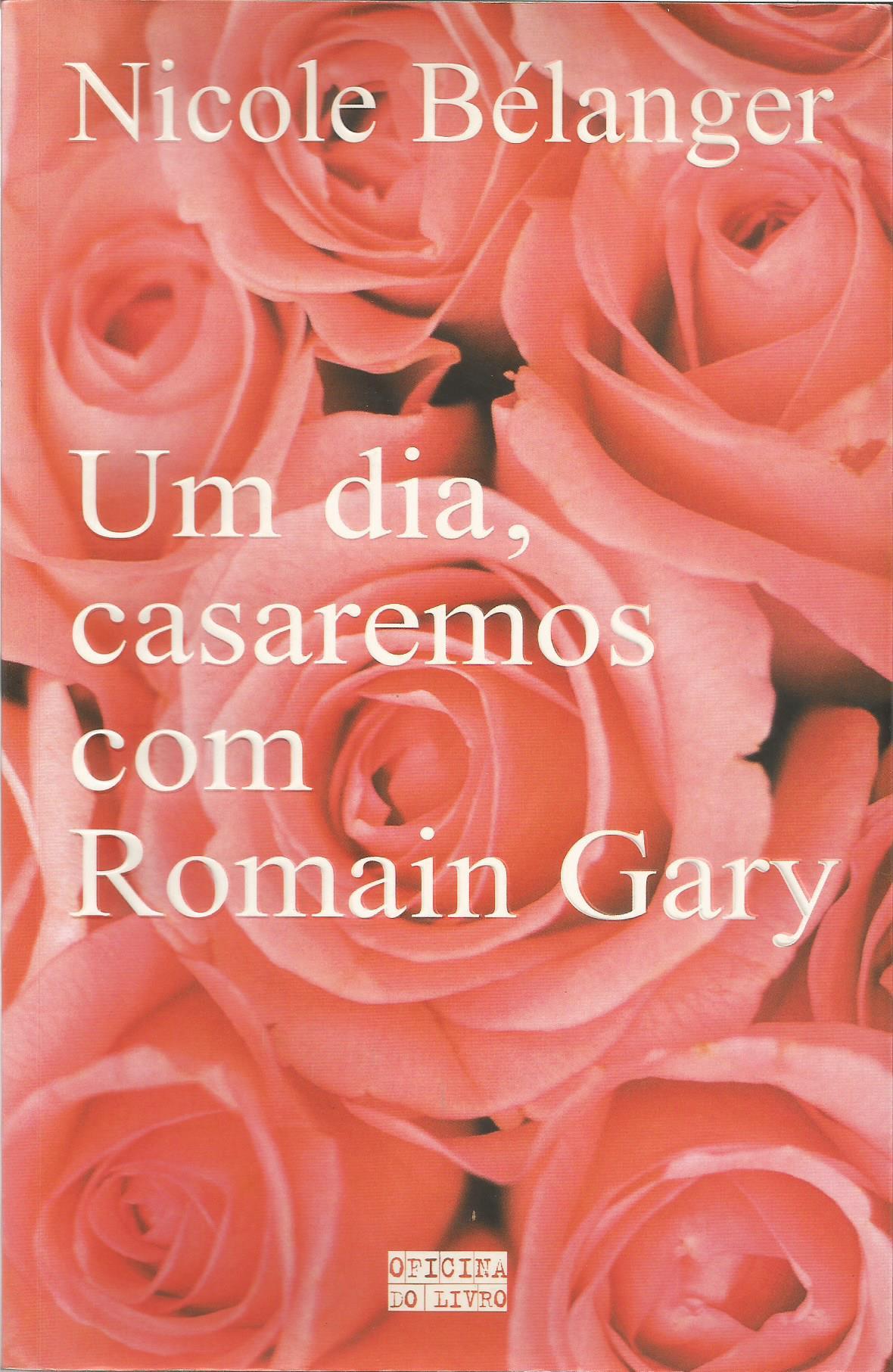 Um Dia, Casaremos com Romain Gary by Nicole Bélanger | Goodreads