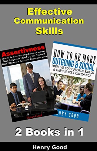 Effective Communication Skills: 2 Books in 1- Assertiveness - How to Be ...