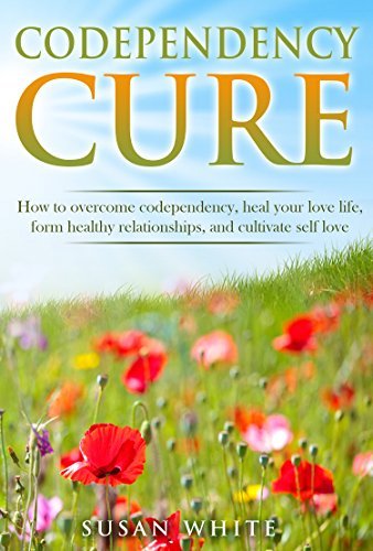Codependency Cure: How to overcome codependency, heal your love life ...