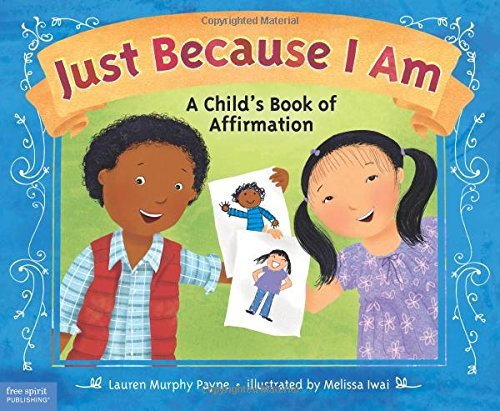 Just Because I Am: A Child's Book of Affirmation by Lauren Murphy Payne ...