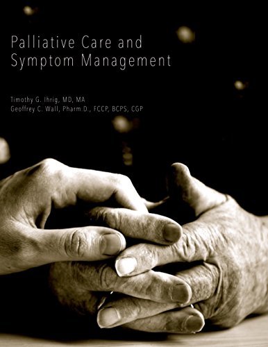 Palliative Care and Symptom Management by Timothy Ihrig | Goodreads