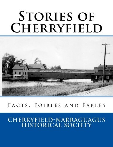 Stories of Cherryfield: Facts, Foibles and Fables by Cherryfield ...